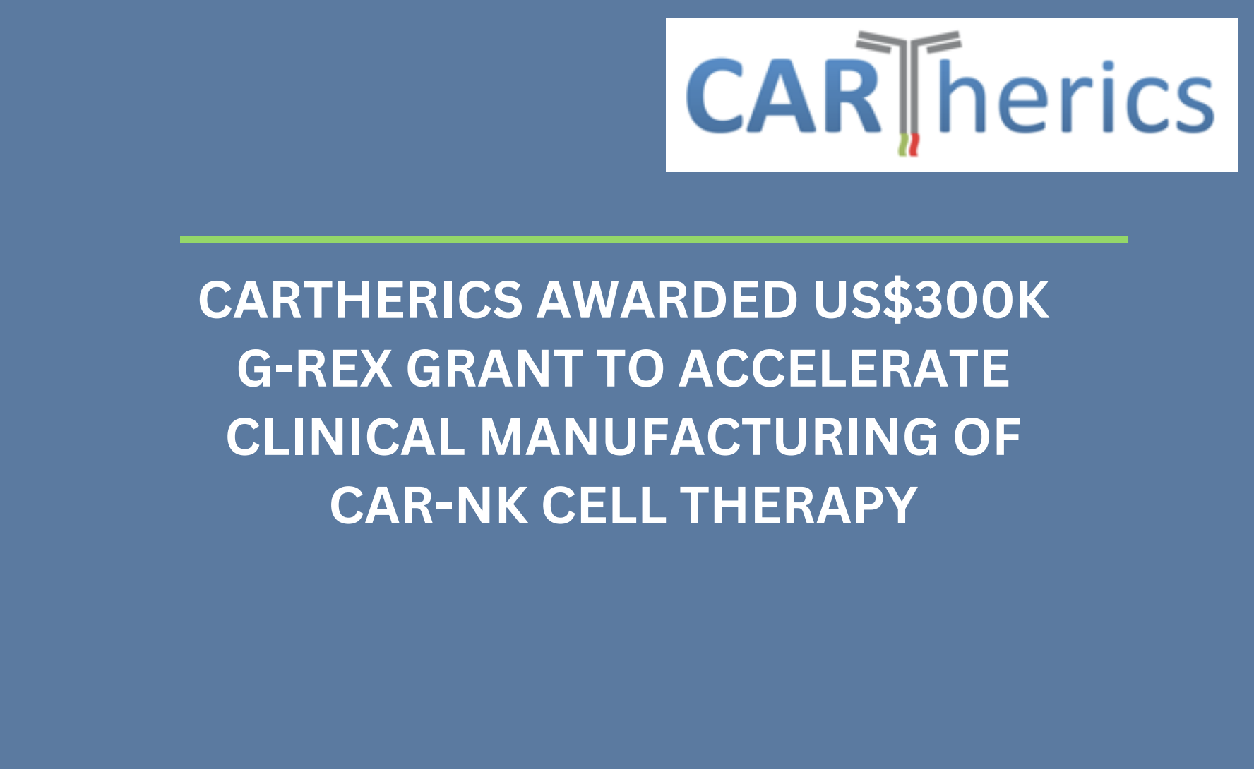 Cartherics awarded US$300K G-Rex grant to accelerate clinical manufacturing of CAR-NK cell ...