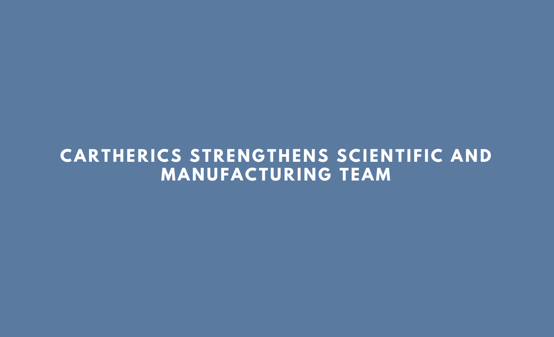 Cartherics strengthens scientific and manufacturing team – Cartherics